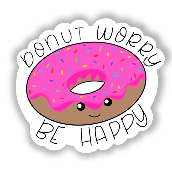 Donut Worry Be Happy Sticker 3 X 3 Waterproof | Etsy