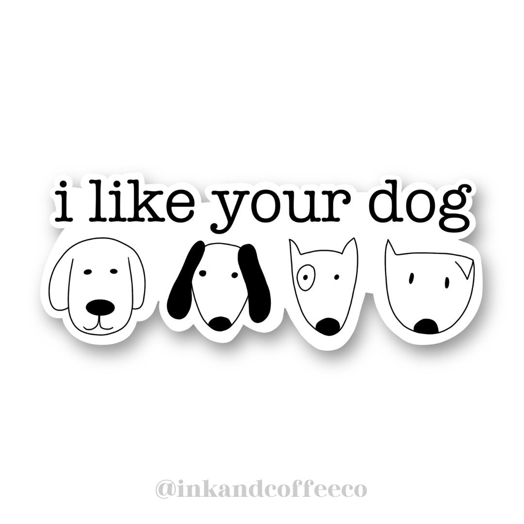 I Like Your Dog Sticker, 3" X 1.25" Waterproof Vinyl Sticker, Sticker ...
