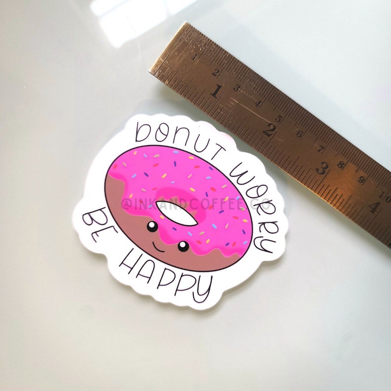 Donut Worry Be Happy Sticker, 3 X 3 Waterproof Vinyl Sticker, Vinyl ...