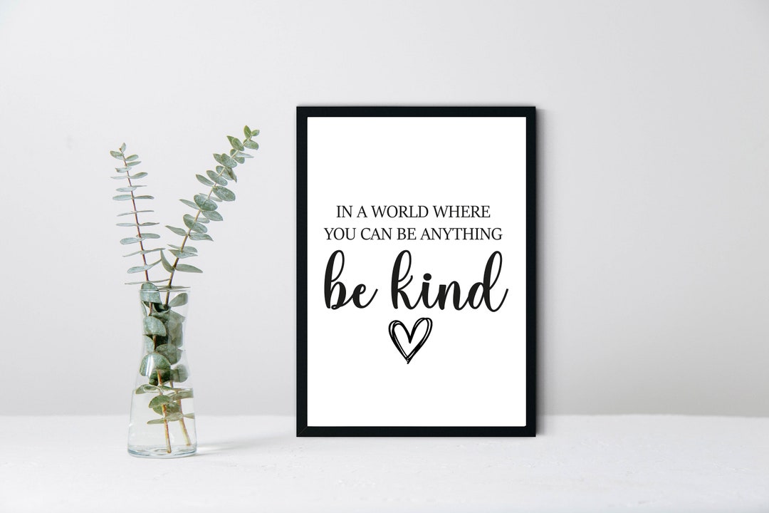 In a World Where You Can Be Anything Be Kind A4 Framed Print Home Decor ...