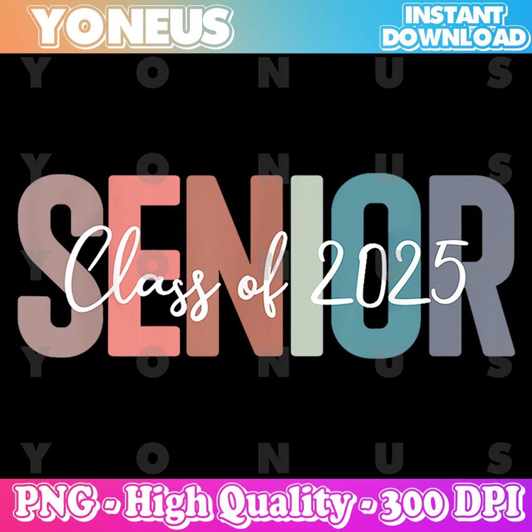 Class of 2025 Senior Graduation Back to School Graduate Png, Senior ...