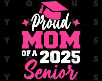 Senior 2025 Mom Class of 2025 Mother Proud Senior 2025 Mama Png, Senior ...