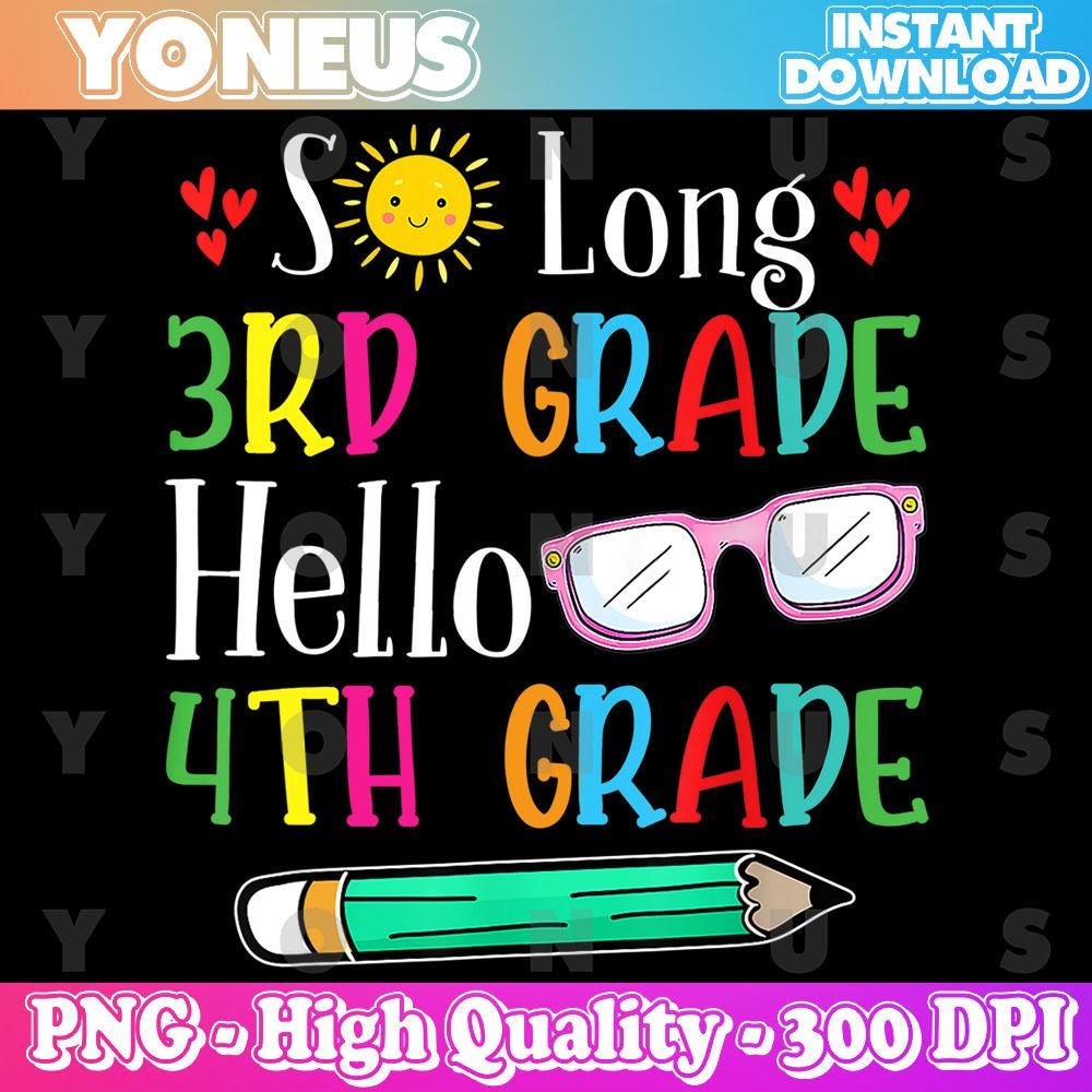 So Long 3rd Grade Hello 4th Grade Png, Here I Come First Day Png, Come ...