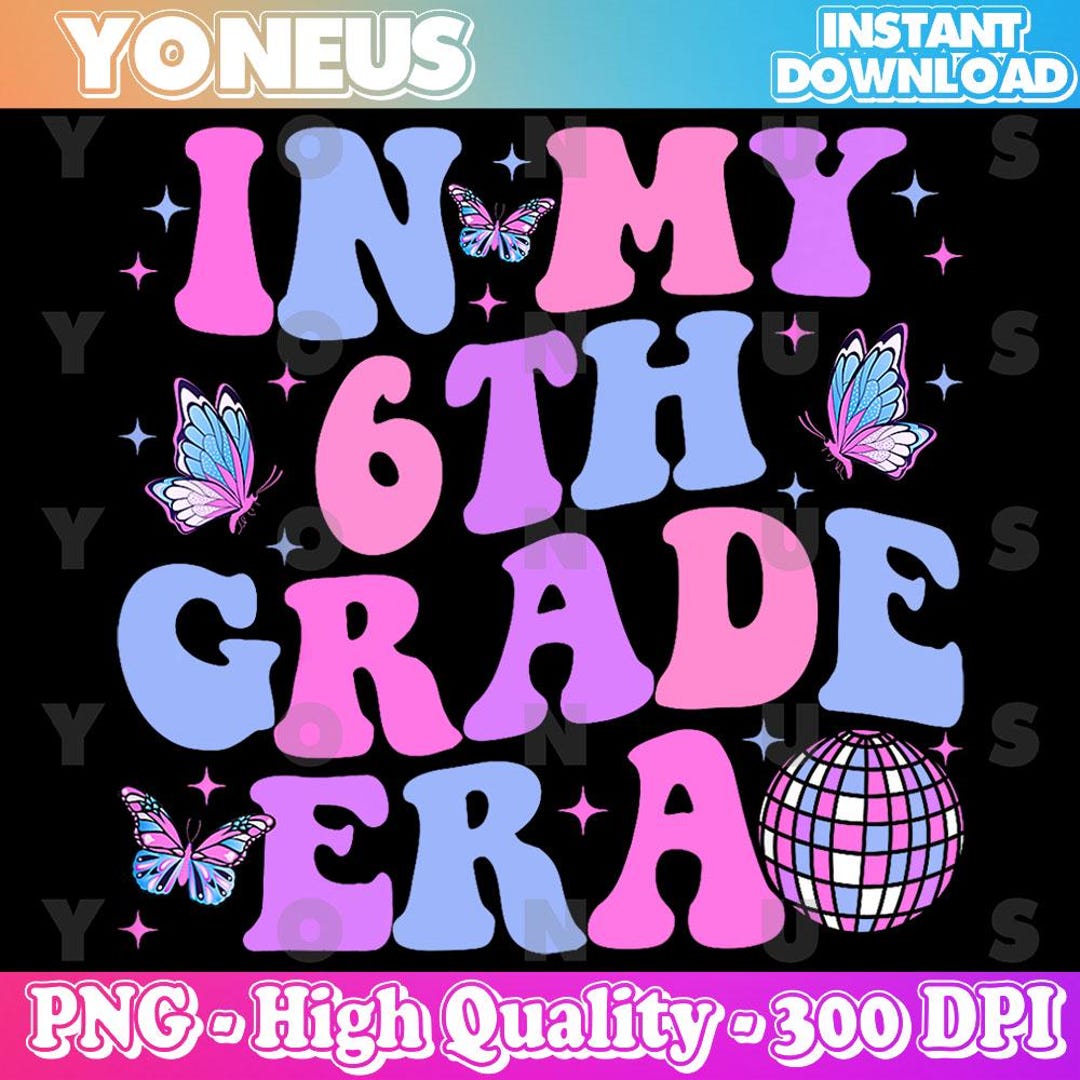 In My 6th Grade Era Back to School Sixth Grade Teacher Png, Back to ...