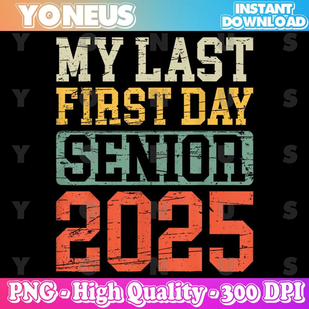 First Day of School Senior 2025 PNG, Class of 2025 Png,back to School ...