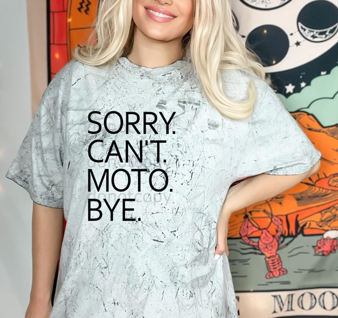 SORRY CAN'T MOTO Bye T-shirt, Moto Racing, Moto Shirt, Motocross Shirt ...
