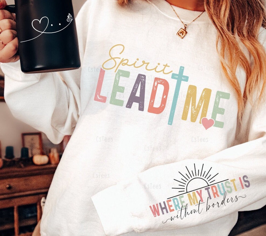 SPIRIT LEAD ME Shirt, Spirit Lead Me Sweatshirt, Motivational Scripture ...