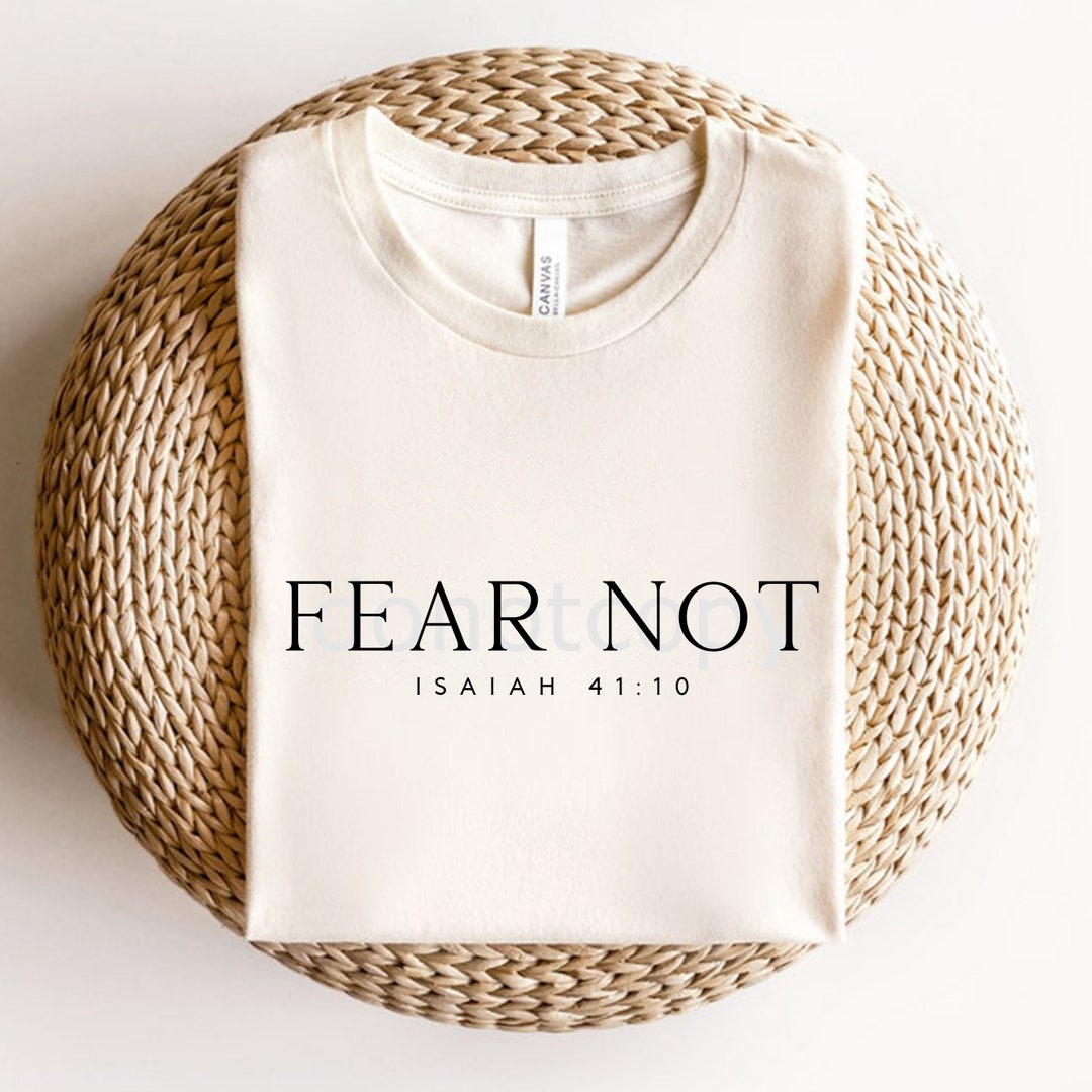 FEAR NOT T-SHIRT, Do Not Fear, Fear Not Top, Fear Not Tee, Uplifting ...