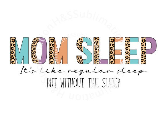 Mom Sleep Sublimation Mom Sleep PNG Mom Life Sublimation | Etsy