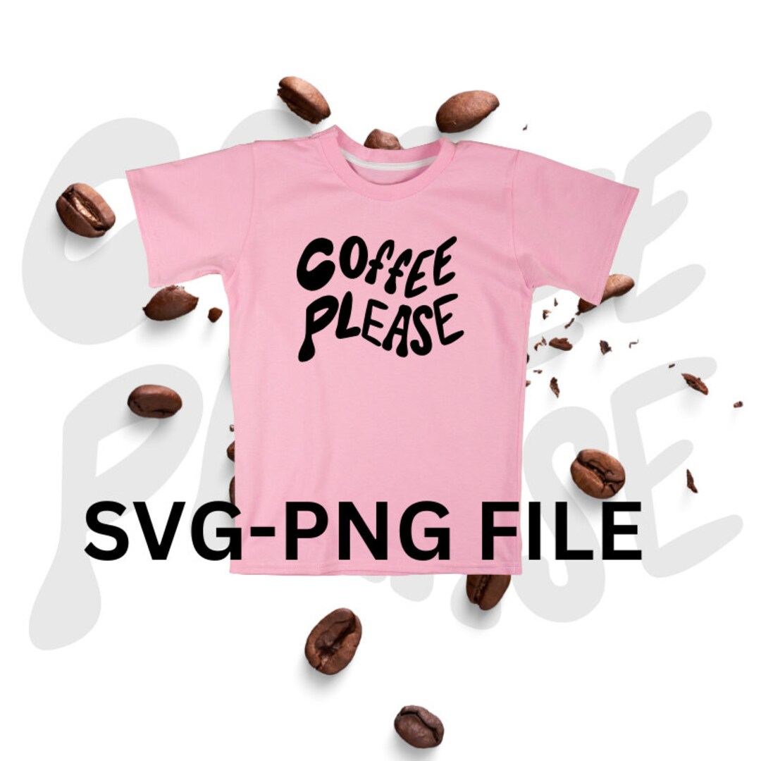 COFFEE PLEASE Png Svg Cricut Gift Download Icedcoffee Dunkin Starbucks ...