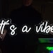 Its a Vibe Neon Sign | It's a Vibe LED Neon | Custom Text Light up Sign ...