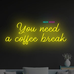 You Need a Coffee Break Neon Sign: Light up Your Cafe. Custom Cafe ...