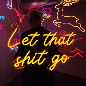 Let That Shit Go Neon Sign, Let That Shit Go Neon Led Light Sign ...