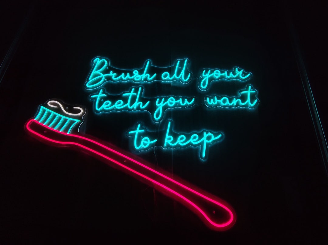 Brush All Your Teeth You Want to Keep Neon Sign, Toothbrush Led Neon ...