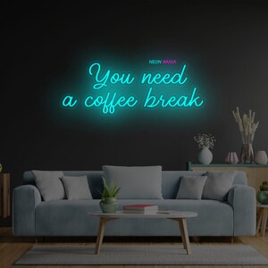 You Need a Coffee Break Neon Sign: Light up Your Cafe. Custom Cafe ...