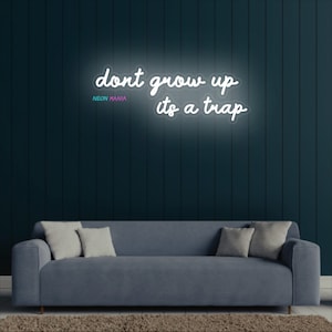 Dont Grow up Neon Sign, Don't Grow up It's a Trap Led Neon Lights ...