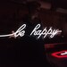 Be Happy Neon Sign, Happiness Led Sign, Happy Led Light, Custom Bar Led ...