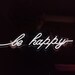 Be Happy Neon Sign, Happiness Led Sign, Happy Led Light, Custom Bar Led ...