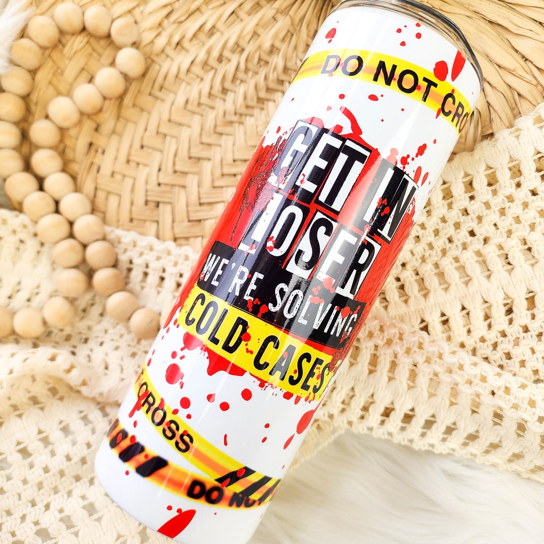 20 Ounce Cup: Get in Loser - We Are Solving Cold Cases - True Crime ...