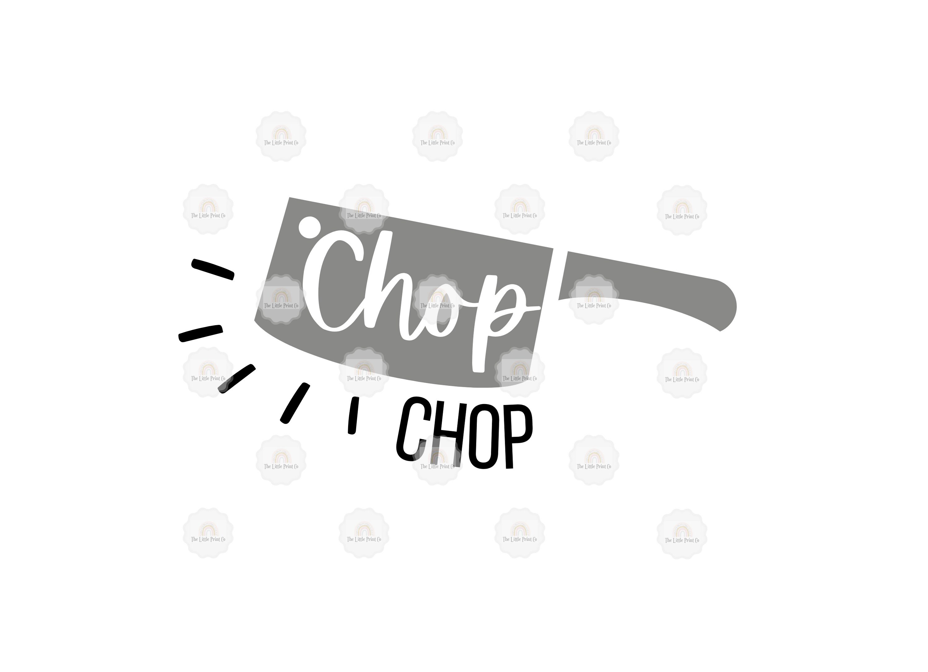 Chop Chop SVG PNG JPEG Files Digital Download Image Graphic Design for ...
