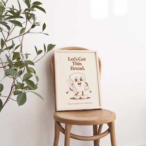 Retro Mascot Art PRINT, Let's Get This Bread, Motivational Kitchen Wall ...