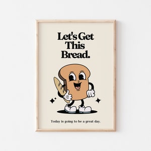 Retro Mascot Art PRINT, Let's Get This Bread, Motivational Kitchen Wall ...