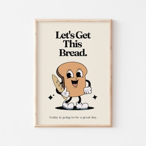 Retro Mascot PRINTABLE Poster, Let's Get This Bread, Motivational ...