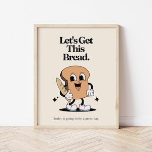 Retro Mascot Art PRINT, Let's Get This Bread, Motivational Kitchen Wall ...