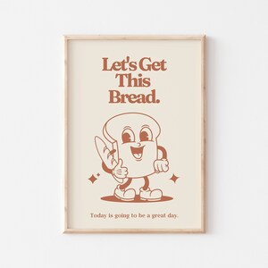 Retro Mascot Art PRINT, Let's Get This Bread, Motivational Kitchen Wall ...