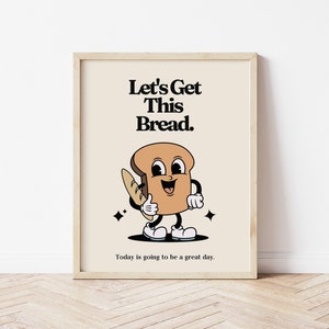 Retro Mascot PRINTABLE Poster, Let's Get This Bread, Motivational ...