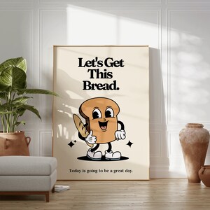 Retro Mascot PRINTABLE Poster, Let's Get This Bread, Motivational ...