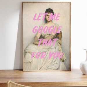 Home Office Wall Art, Let Me Google That for You Poster, Classical Art ...