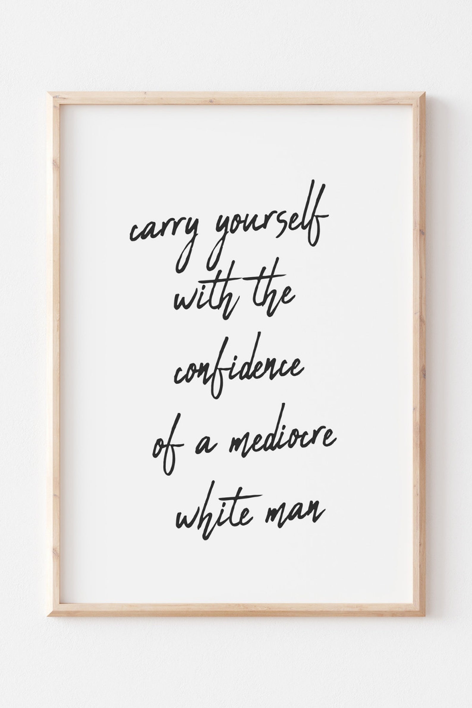 Feminist Quote Print, Carry Yourself With the Confidence of a Mediocre ...