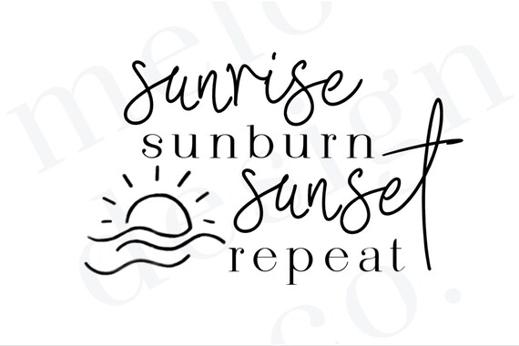 Sunrise Sunburn Sunset Repeat PNG Country Quotes Digital | Etsy