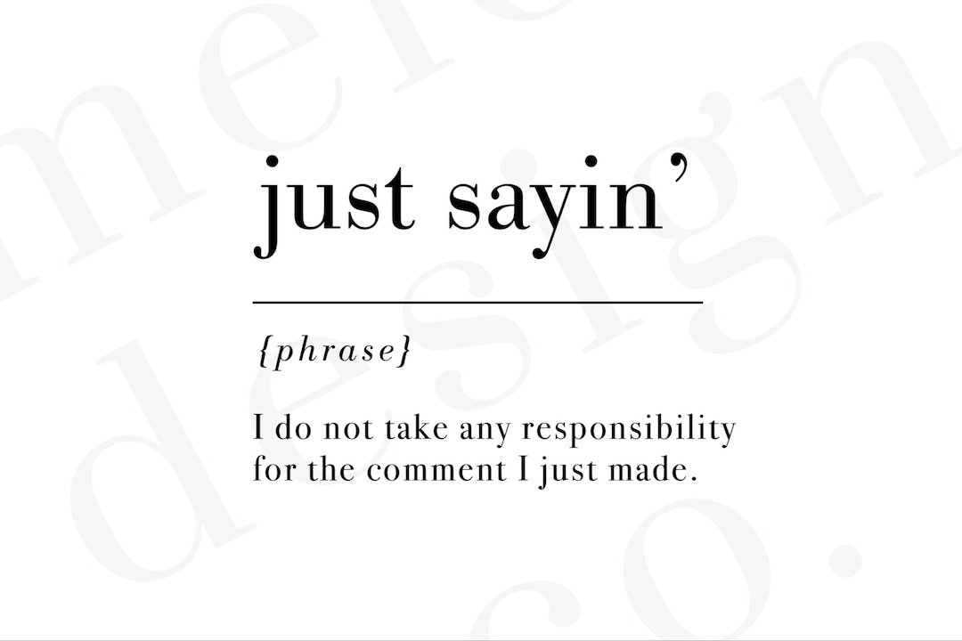 Just Sayin' | PNG | Inspirational Quotes | Digital Download | Instant ...