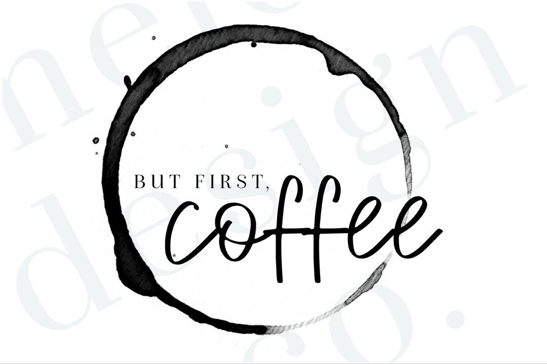 But First, Coffee Quote | PNG | Digital Download | Quote Graphics ...