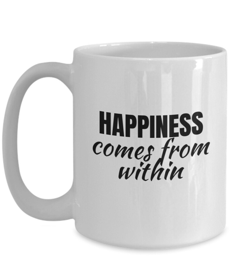 Happiness Coffee Mug, Happiness Comes From Within, Inspirational ...