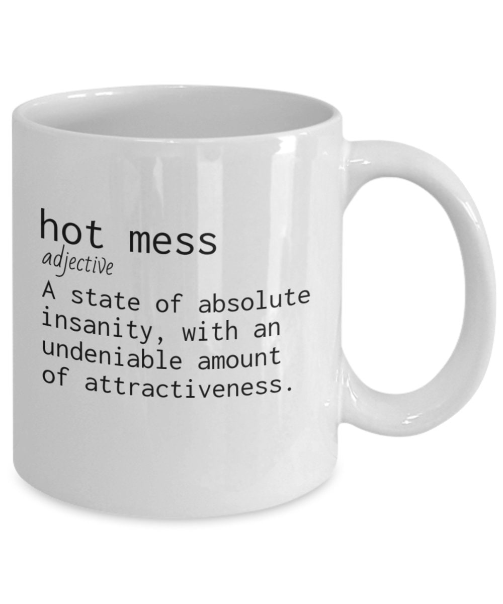 I'm A Hot Mess, Hot Mess Definition, Funny Sister Gift, Best Friend ...