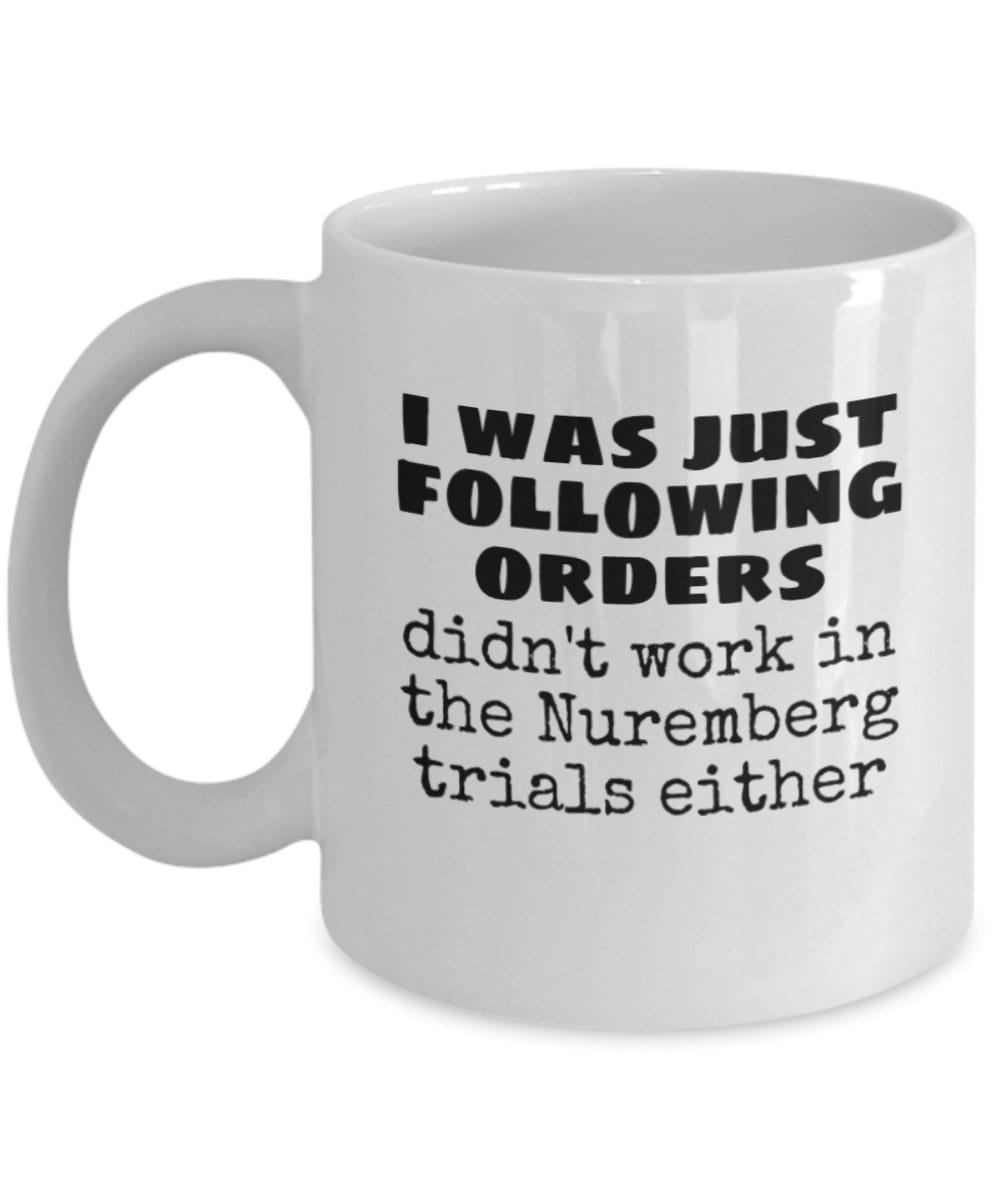 I Was Just Following Orders, Funny Political Gift, Nuremberg Trials ...