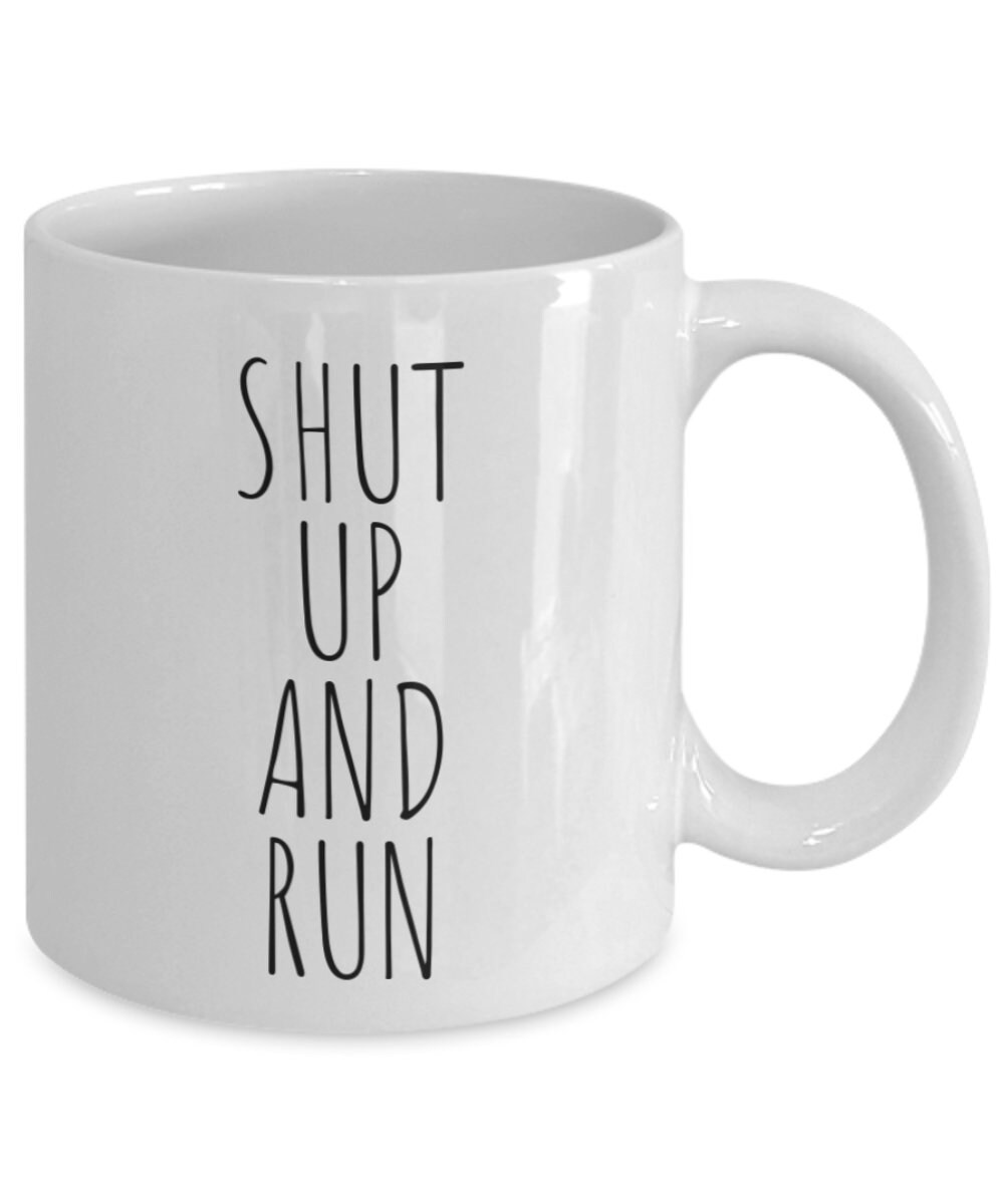 Shut up and Run, Funny Running Coffee Mug, Runner Gift, Sarcastic Cup ...