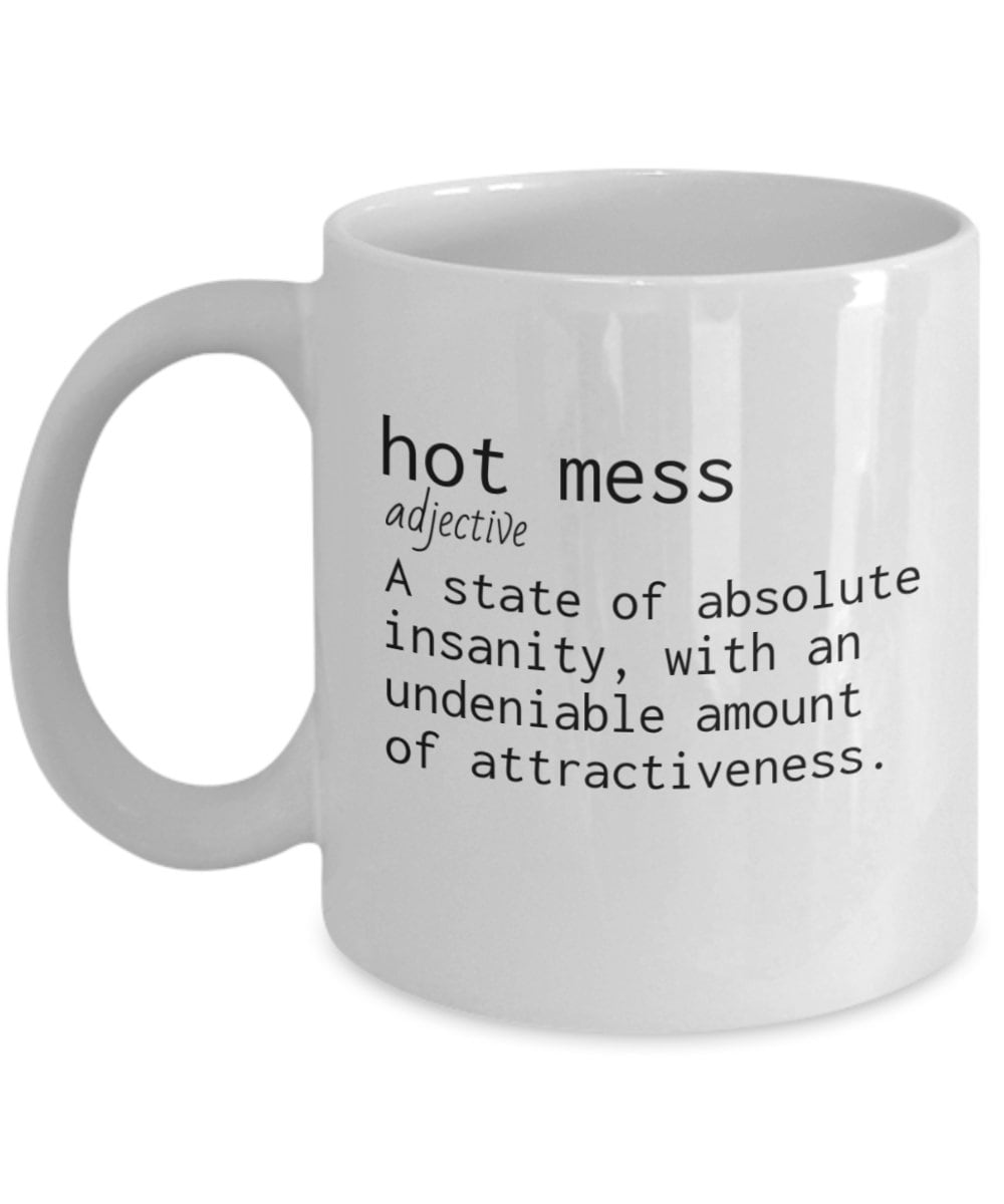I'm A Hot Mess, Hot Mess Definition, Funny Sister Gift, Best Friend ...