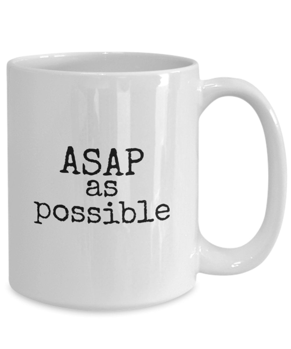 ASAP As Possible Office Humor ASAP Coffee Mug Funny Office | Etsy
