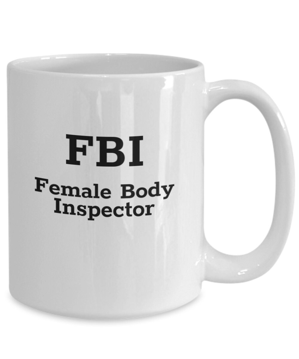 Funny FBI Coffee Mug, FBI Mug, Female Body Inspector Cup - Etsy