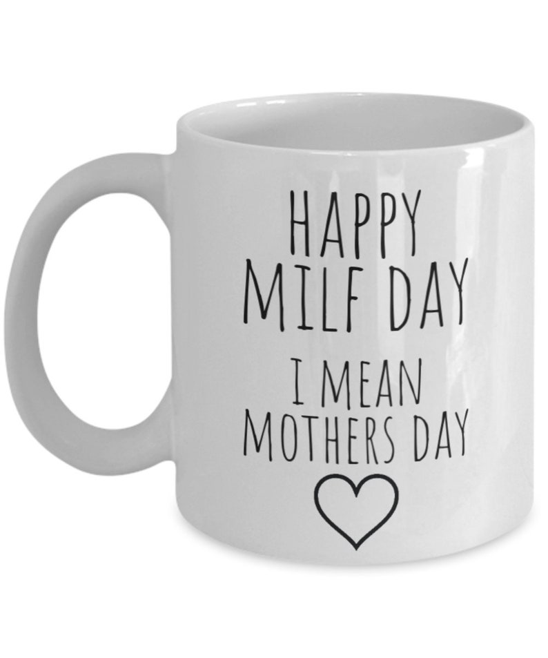 Happy Milf Day Funny Mom Mug Sexy Hot Mom Happy Mothers Day Mom