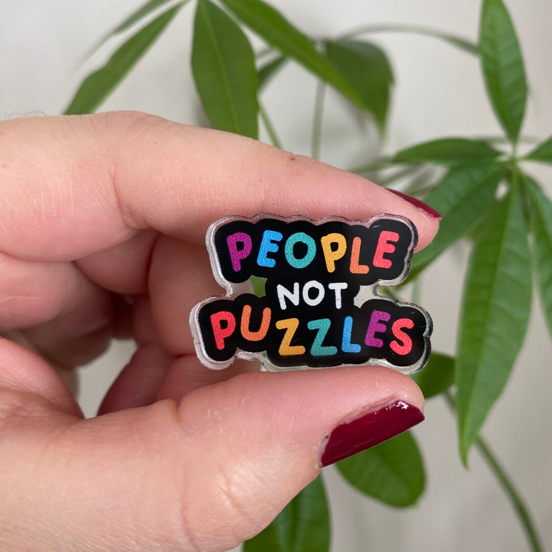 Neurodiversity People Not Puzzles 1.25" Acrylic Pin Autism Special ...