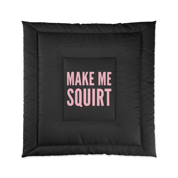 Make Me Squirt Comforter Sex Blanket Bedding Home And Living Etsy
