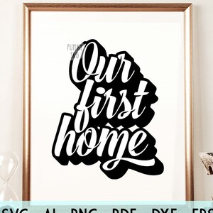 Our First Home SVG Eps Png, Illustrated Svg, Welcome Home Svg, Home ...