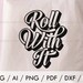 Roll With It SVG Eps Png, Illustrated Svg, Motivation Svg, Inspiration ...