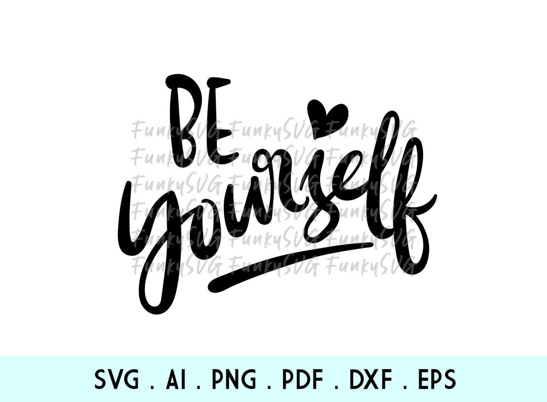 Be Yourself SVG Eps Png, Illustrated Svg, Motivational Svg ...