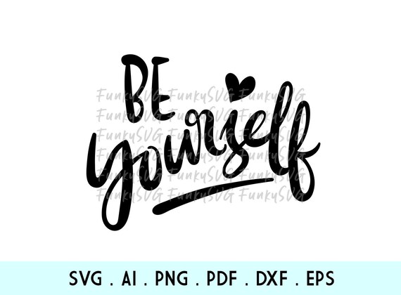 Be Yourself SVG Eps Png Illustrated Svg Motivational Svg - Etsy